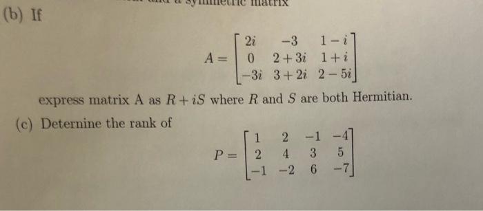 Solved (b) If 2i -3 A = = 0 2+3i 1+i -3i 3+2i 2-5i express | Chegg.com
