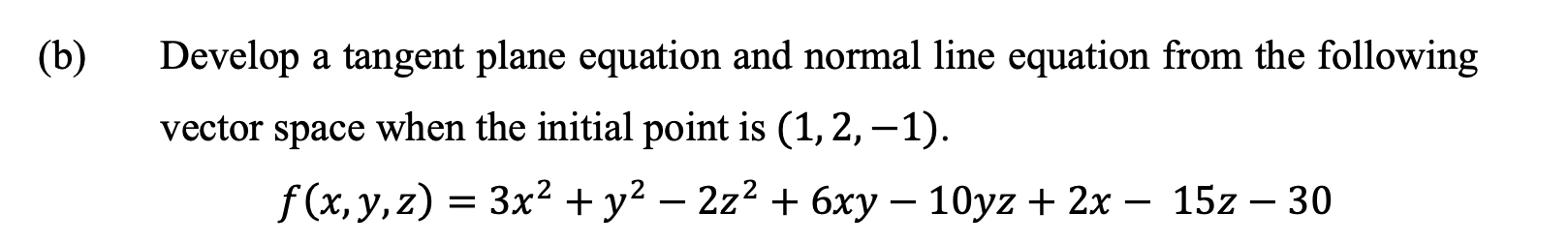 Solved (b) Develop a tangent plane equation and normal line | Chegg.com