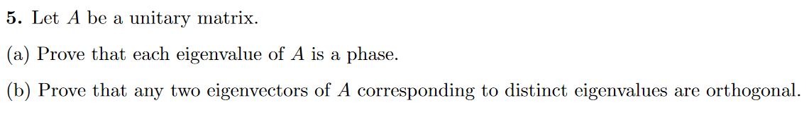 Solved 5. Let A be a unitary matrix. (a) Prove that each | Chegg.com