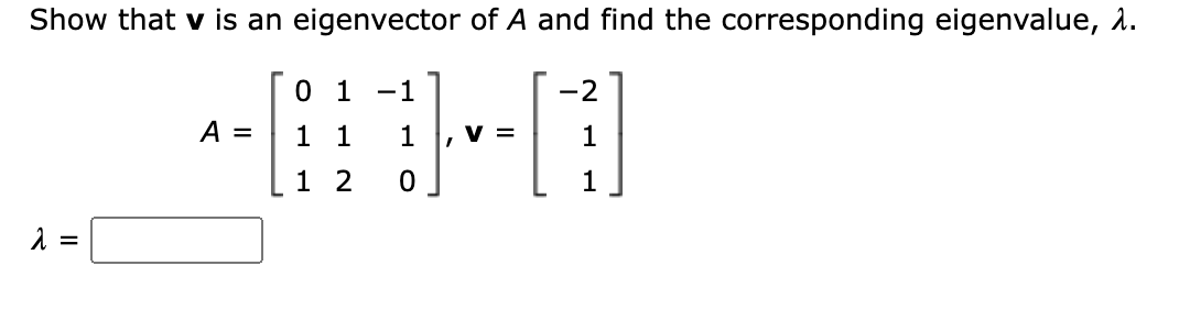 Solved Show that v is an eigenvector of A and find the | Chegg.com