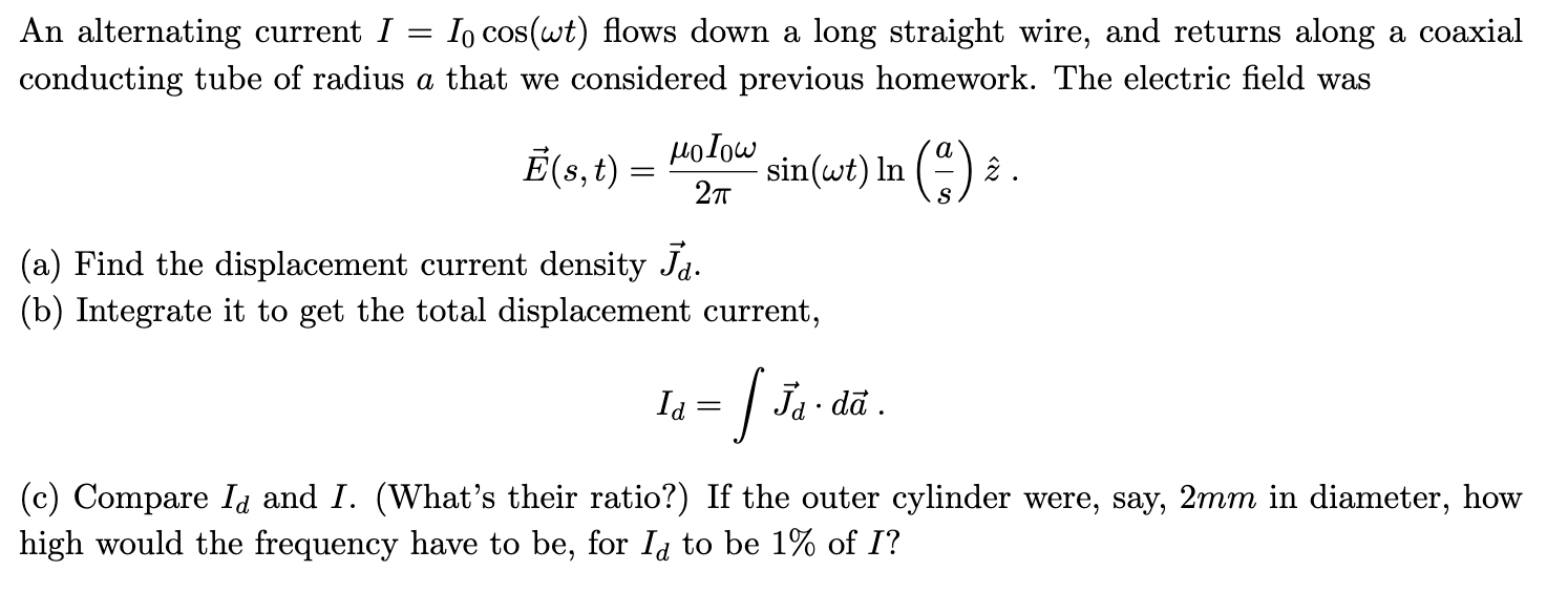 Solved An alternating current I=I0cos(ωt) flows down a long | Chegg.com
