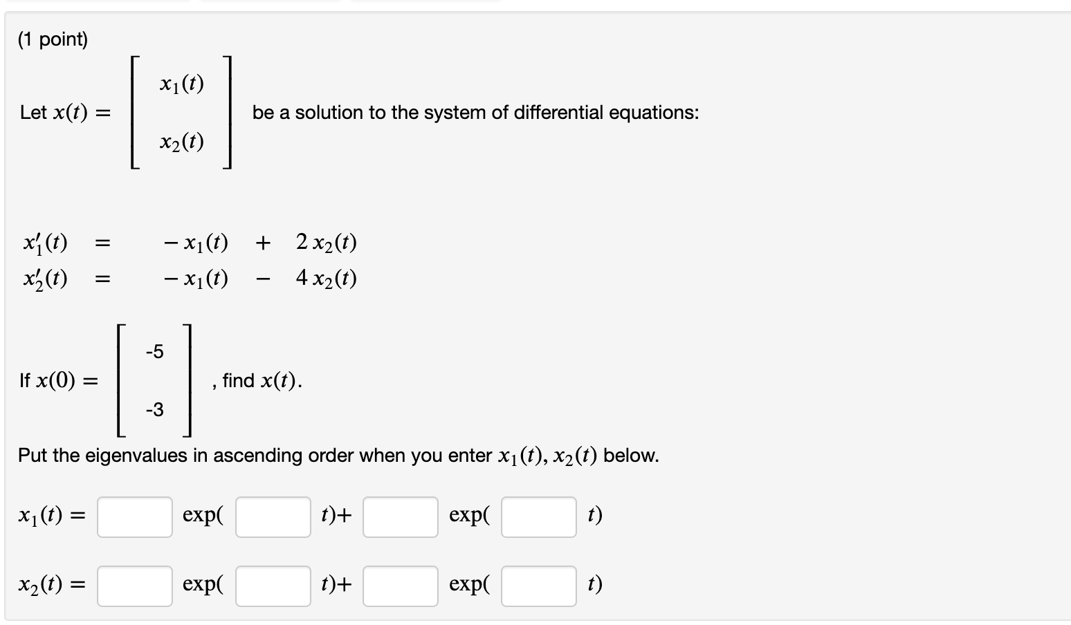 Solved (1 point) xi(t) Let x(t) be a solution to the system | Chegg.com Solved (1 point) xi(t) Let x(t) be a solution to the system | Chegg.com