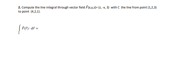 Solved 2. Compute the line integral through vector field | Chegg.com