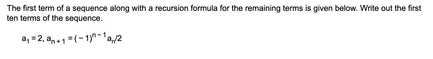 Solved The first term of a sequence along with a recursion | Chegg.com