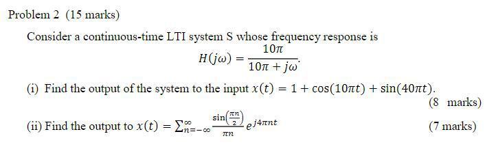 Solved Problem 2 (15 marks) Consider a continuous-time LTI | Chegg.com