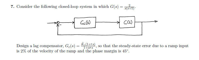 Solved 7. Consider the following closed-loop system in which | Chegg.com