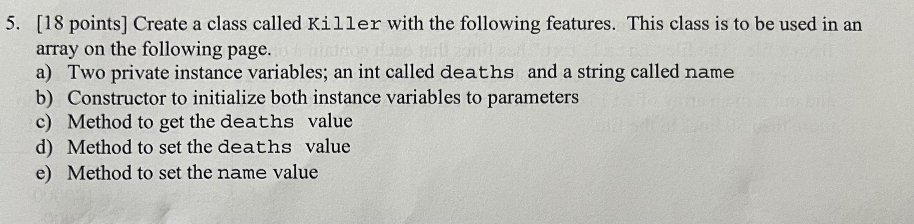 Solved 5. [18 points] Create a class called Killer with the | Chegg.com
