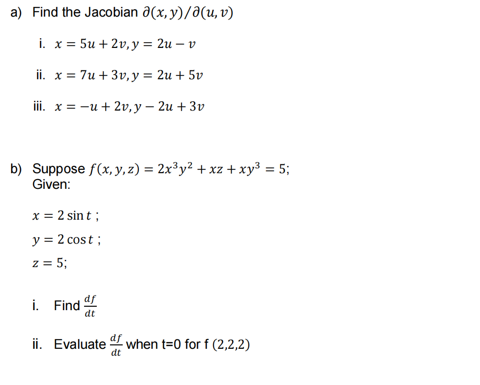 Solved a) Find the Jacobian ∂(x,y)/∂(u,v) i. x=5u+2v,y=2u−v | Chegg.com