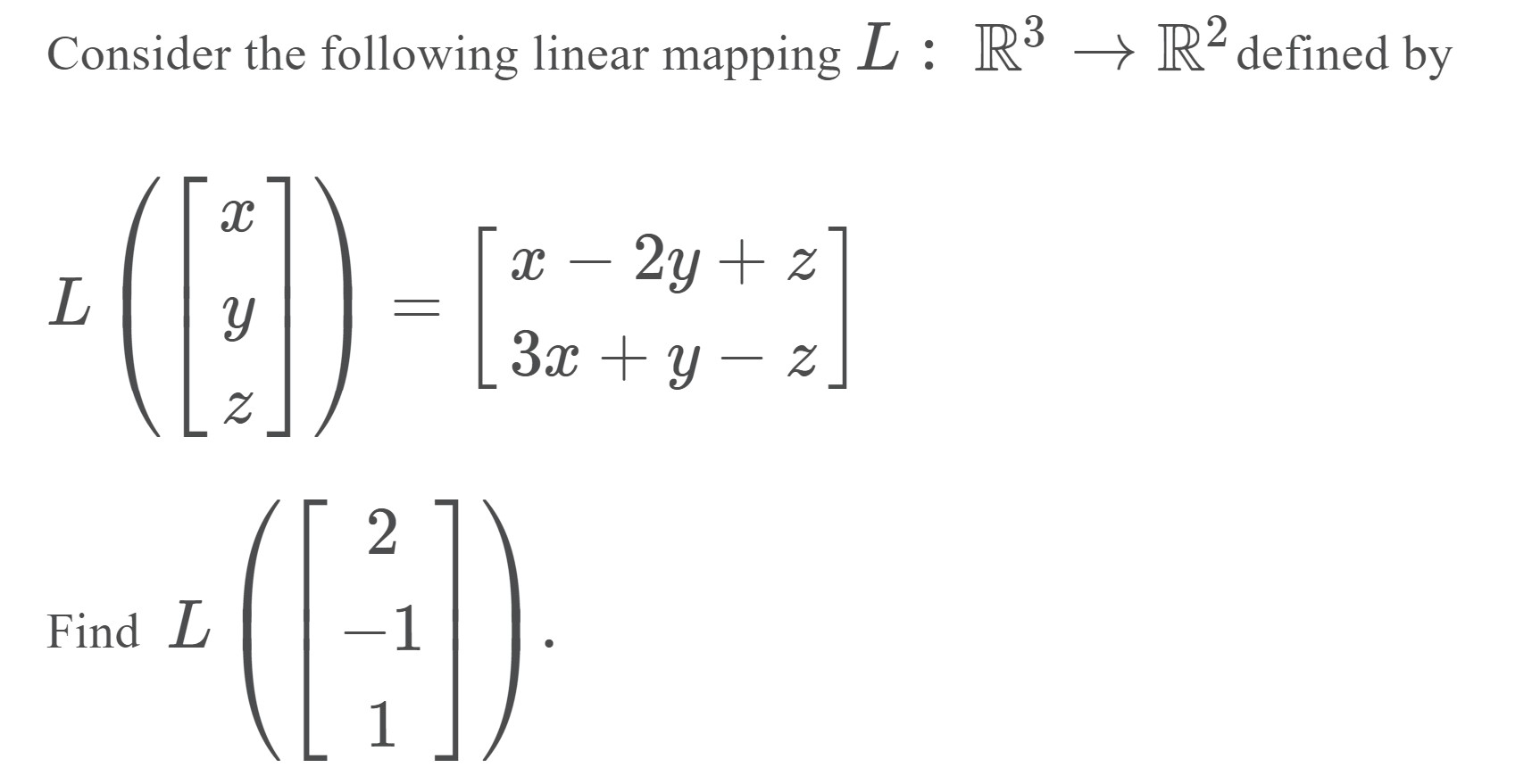 Solved Consider the following linear mapping L : R3 + R2 | Chegg.com