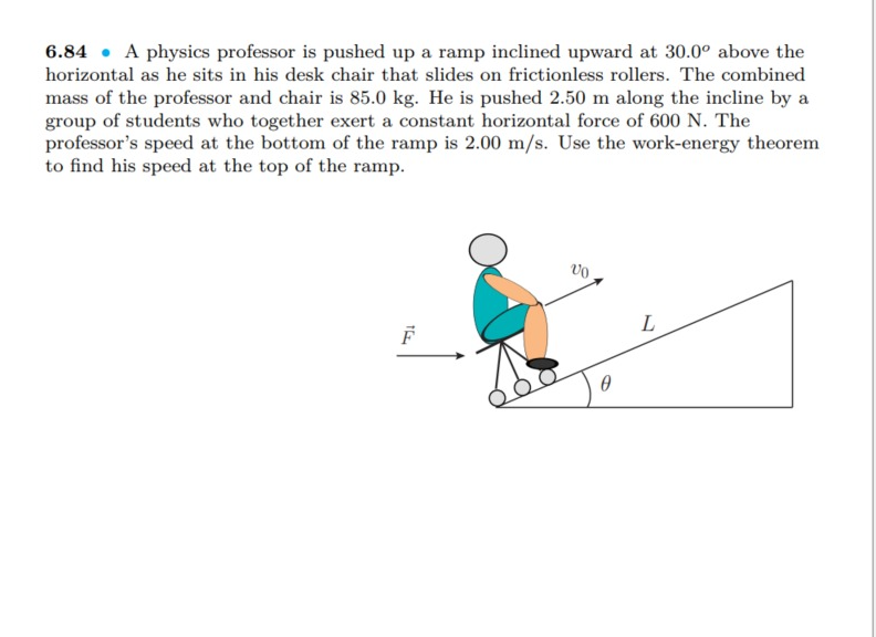 Solved 6.84 - A physics professor is pushed up a ramp | Chegg.com
