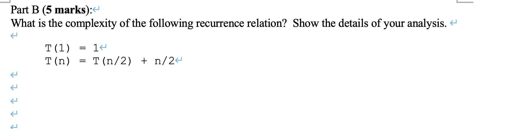 Solved Part B (5 marks): What is the complexity of the | Chegg.com