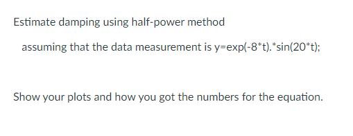Solved Estimate damping using half-power method assuming | Chegg.com