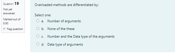 Solved Question 19 Overloaded methods are differentiated by: | Chegg.com