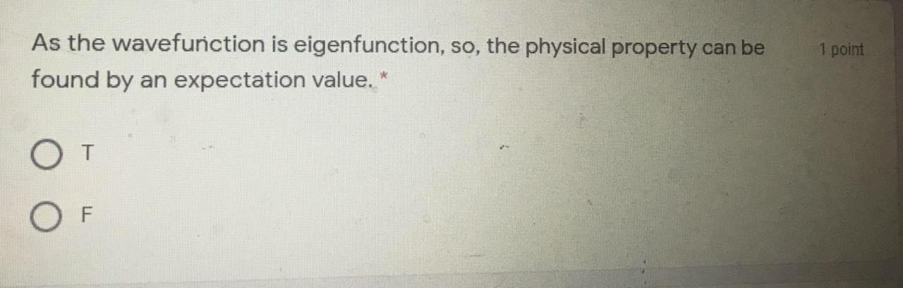 Solved 1 point As the wavefunction is eigenfunction, so, the | Chegg.com