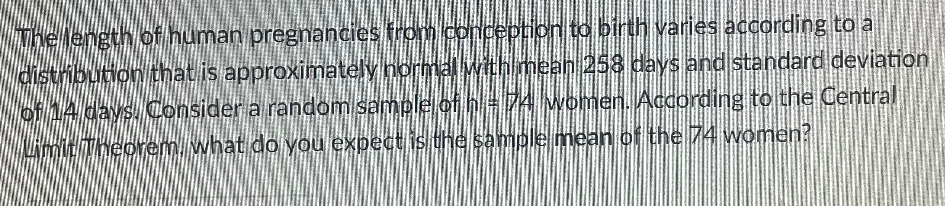 Solved The length of human pregnancies from conception to | Chegg.com