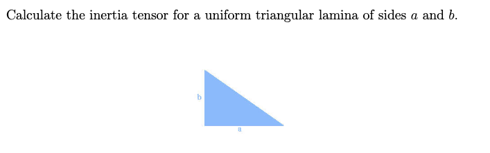 Solved Calculate the inertia tensor for a uniform triangular | Chegg.com