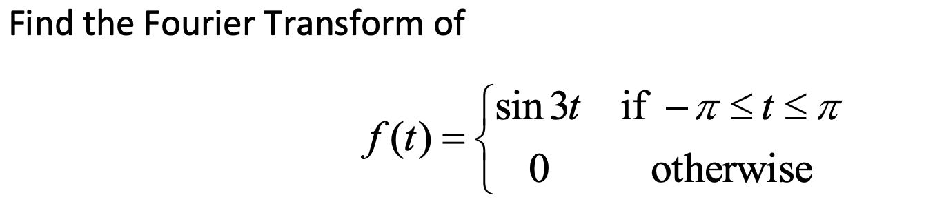 Solved Find the Fourier Transform of sin 3t if – a | Chegg.com