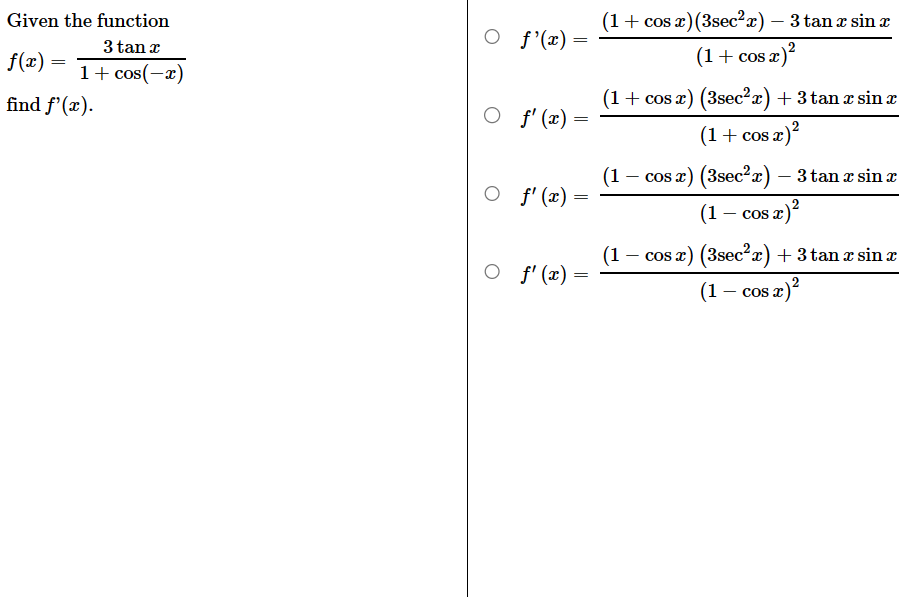 Solved Given the function f(x)=1+cos(−x)3tanx find f′(x). | Chegg.com