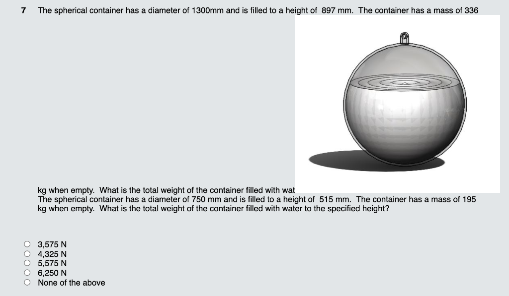 Solved 7 The spherical container has a diameter of 1300mm | Chegg.com