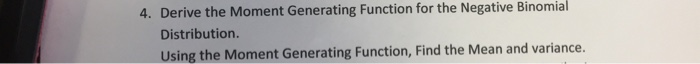 Solved 4. Derive the Moment Generating Function for the | Chegg.com Solved 4. Derive the Moment Generating Function for the | Chegg.com
