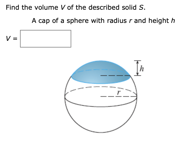 Solved Find the volume V of the described solid S. A cap of | Chegg.com