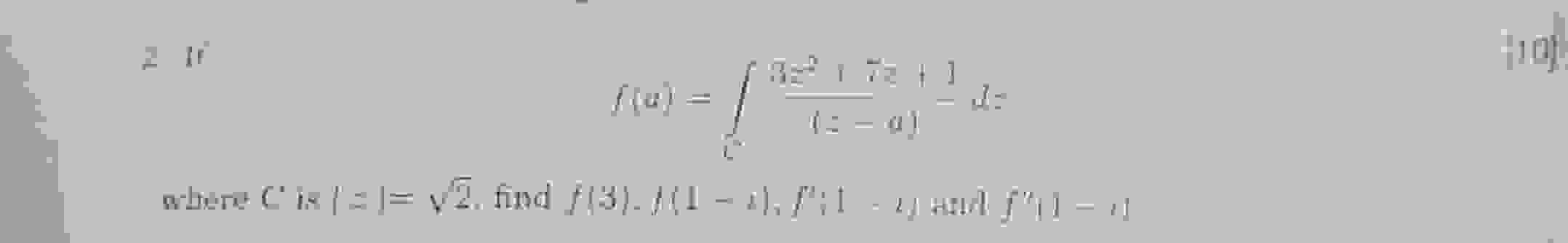 Solved 2. if f(a)= ﻿int C 3z2 + 7z + 1z - a dz ﻿where Cis | Chegg.com
