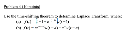 Solved Problem 4 (10 points) Use the time-shifting theorem | Chegg.com