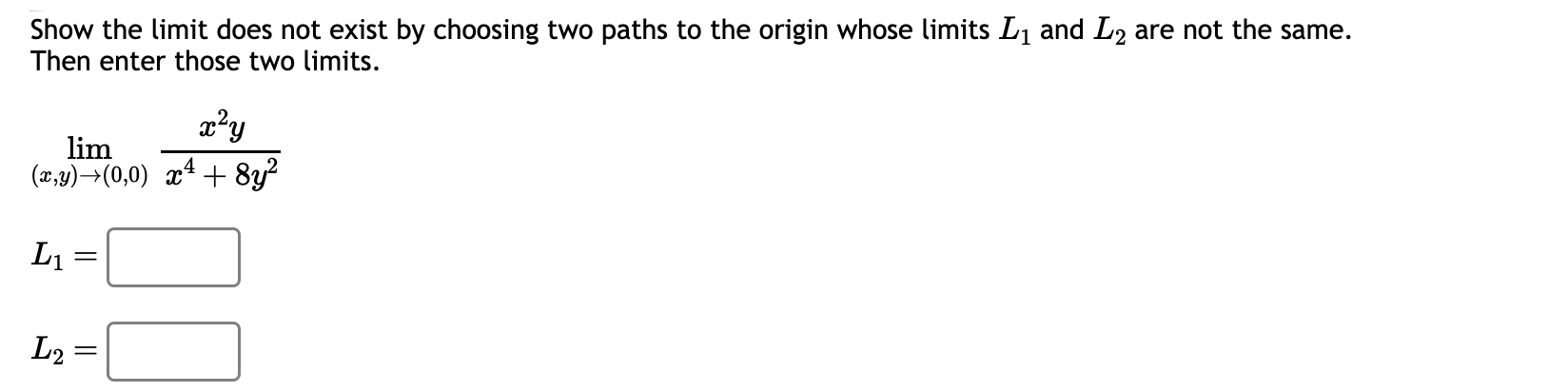 Solved Show the limit does not exist by choosing two paths | Chegg.com
