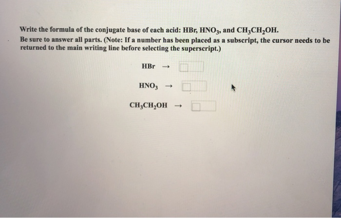 Solved Write the formula of the conjugate base of each acid: | Chegg.com