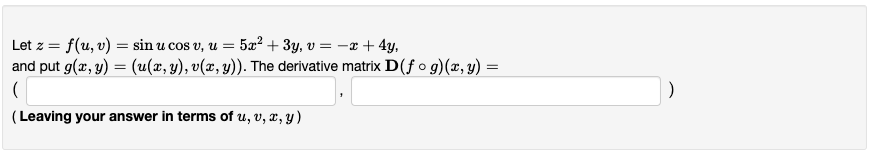 Solved Let z=f(u,v)=sinucosv,u=5x2+3y,v=−x+4y, and put | Chegg.com