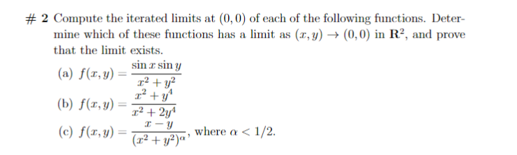 Solved # 2 Compute the iterated limits at (0, 0) of each of | Chegg.com