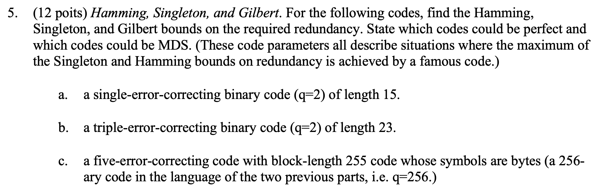 Solved (12 poits) Hamming, Singleton, and Gilbert. For the | Chegg.com