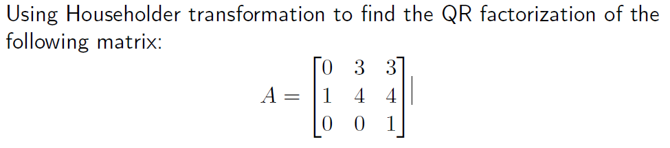 Solved Using Householder transformation to find the | Chegg.com