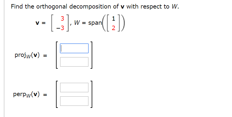 Solved Find the orthogonal decomposition of v with respect | Chegg.com