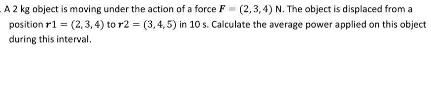 Solved A 2 Kg Object Is Moving Under The Action Of A Force