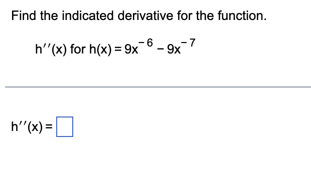Solved Find the indicated derivative for the function. | Chegg.com