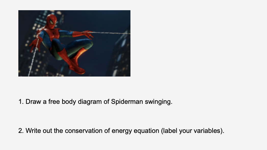 Solved 1. Draw a free body diagram of Spiderman swinging. 2. | Chegg.com