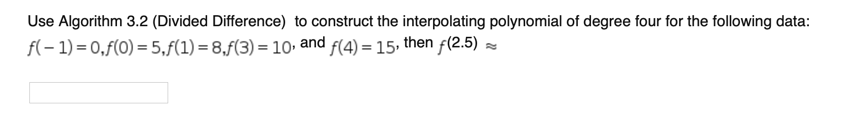 Solved Use Algorithm 3.2 (Divided Difference) to construct | Chegg.com