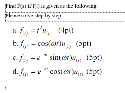Solved Find F(s) if f(t) is given as the following: Please | Chegg.com