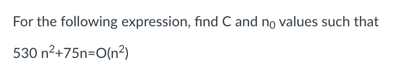 Solved For the following expression, find C and n0 values | Chegg.com
