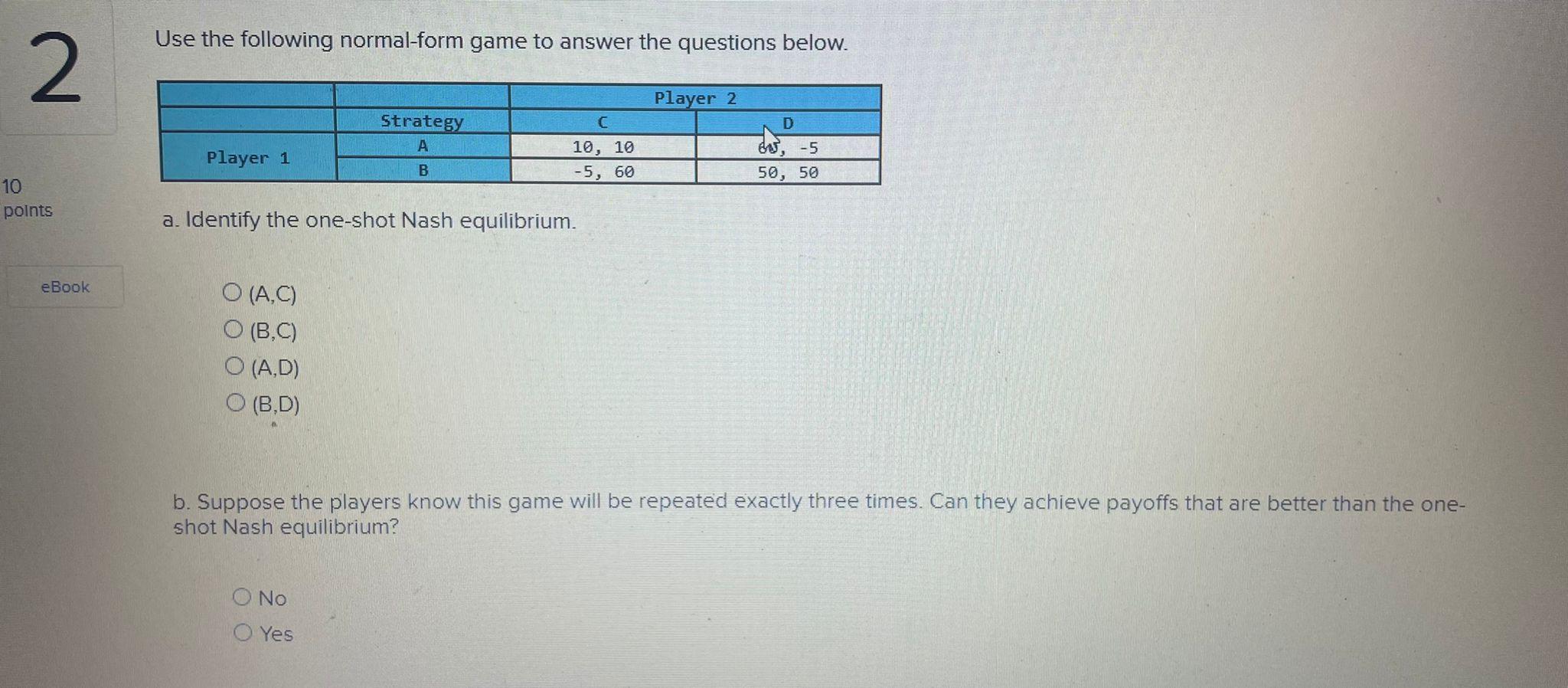 Solved Use the following normal-form game to answer the | Chegg.com