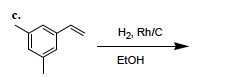 Solved c. H2, Rh/C EtOH | Chegg.com