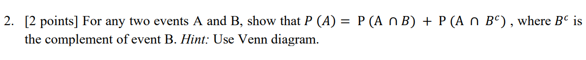 Solved 2. [2 points] For any two events A and B, show that | Chegg.com