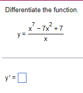 Solved Differentiate the function. y=xx7−7x2+7 | Chegg.com