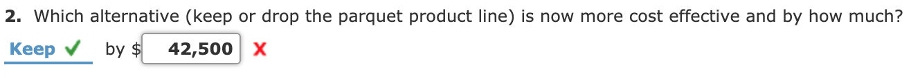 Solved Structuring a Keep-or-Drop Product Line Problem with | Chegg.com