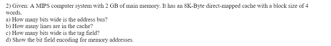 Solved 2) Given: A MIPS computer system with 2 GB of main | Chegg.com