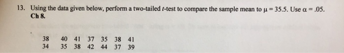 Solved 13. Using the data given below, perform a two-tailed | Chegg.com