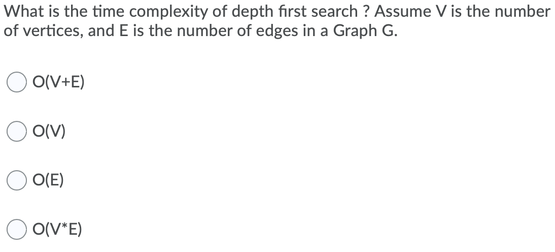 Solved What is the time complexity of depth first search ? | Chegg.com