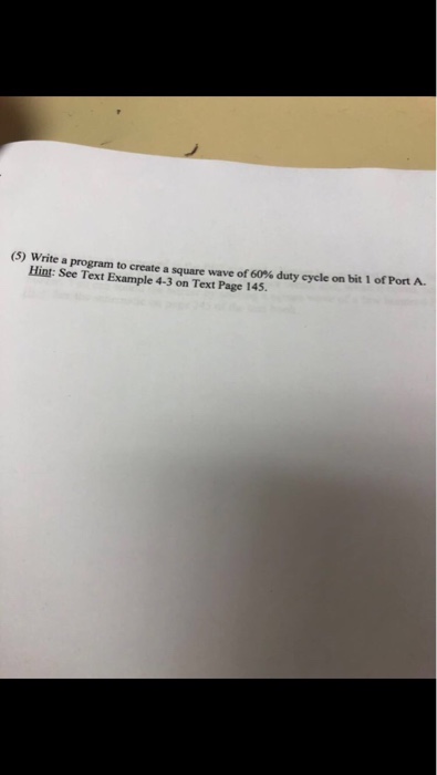 Solved (5) write a program to create a square wave of 60% | Chegg.com