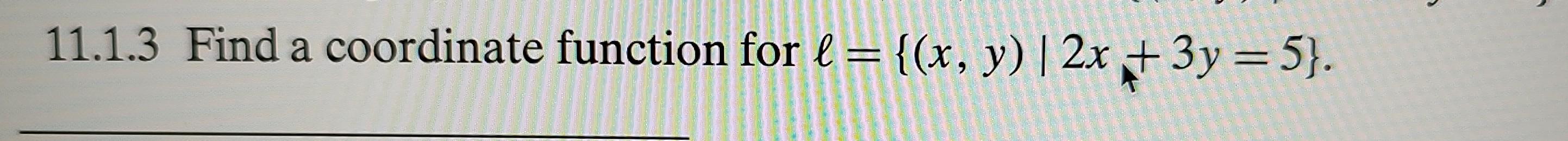 Solved 11.1.3 Find a coordinate function for | Chegg.com
